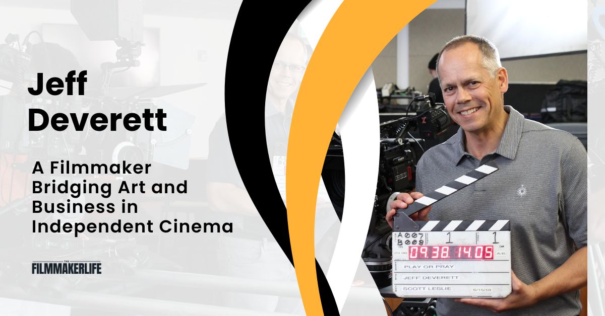 Jeff Deverett: A Filmmaker Bridging Art and Business in Independent ...