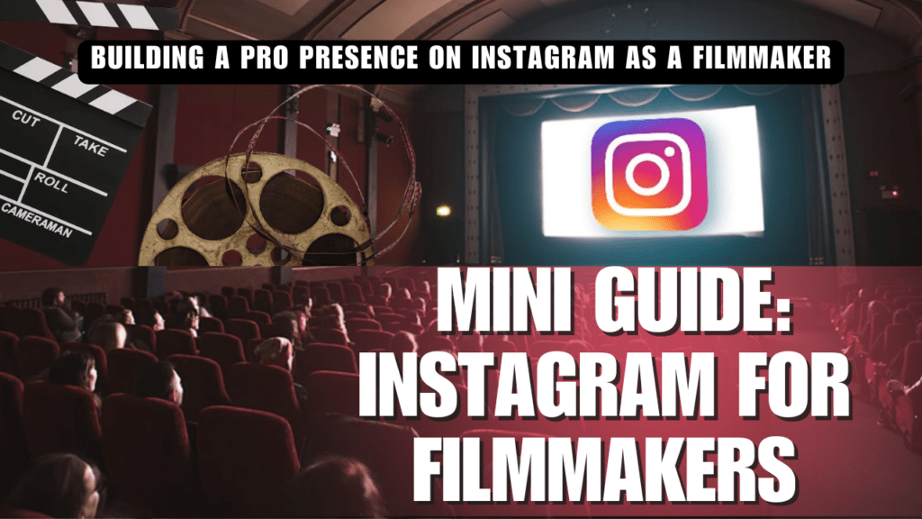 Mini Guide: Instagram for Filmmakers - FilmmakerLife